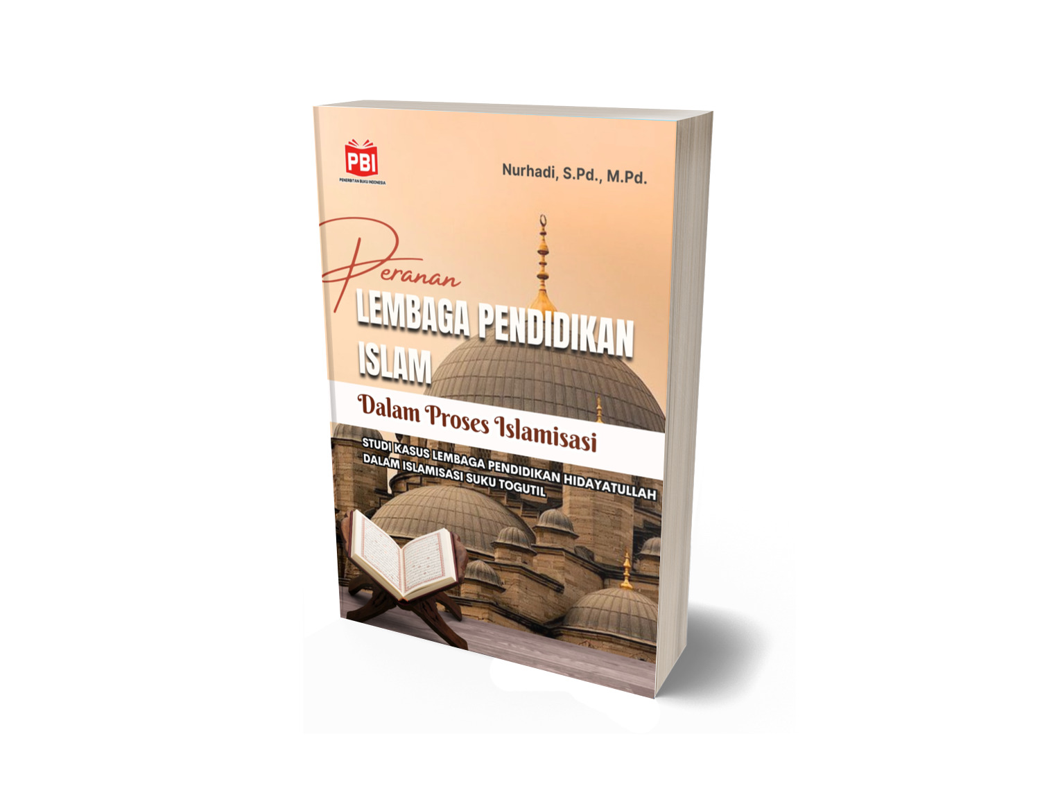 PERANAN LEMBAGA PENDIDIKAN ISLAM DALAM PROSES ISLAMISASI: Studi Kasus Lembaga Pendidikan ...